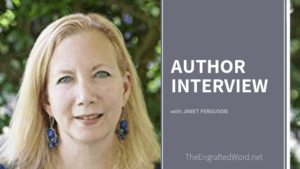 Interview with Janet Ferguson | The Engrafted Word